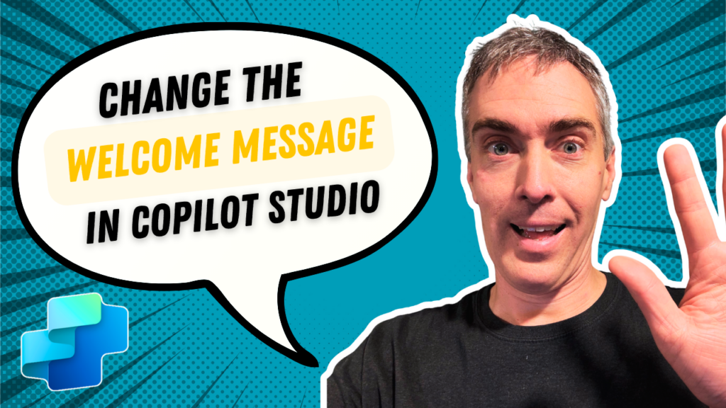 Change The Copilot Studio Agent Welcome Message